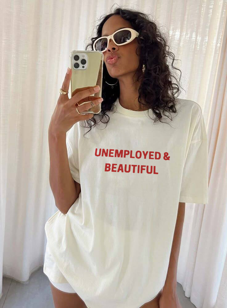 Unemployed And Beautiful Oversized T-shirt